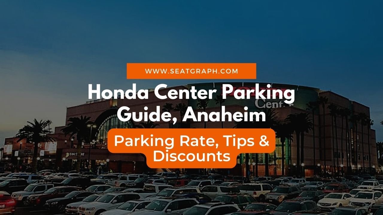 Honda Center Parking: Your Ultimate Guide - SeatGraph